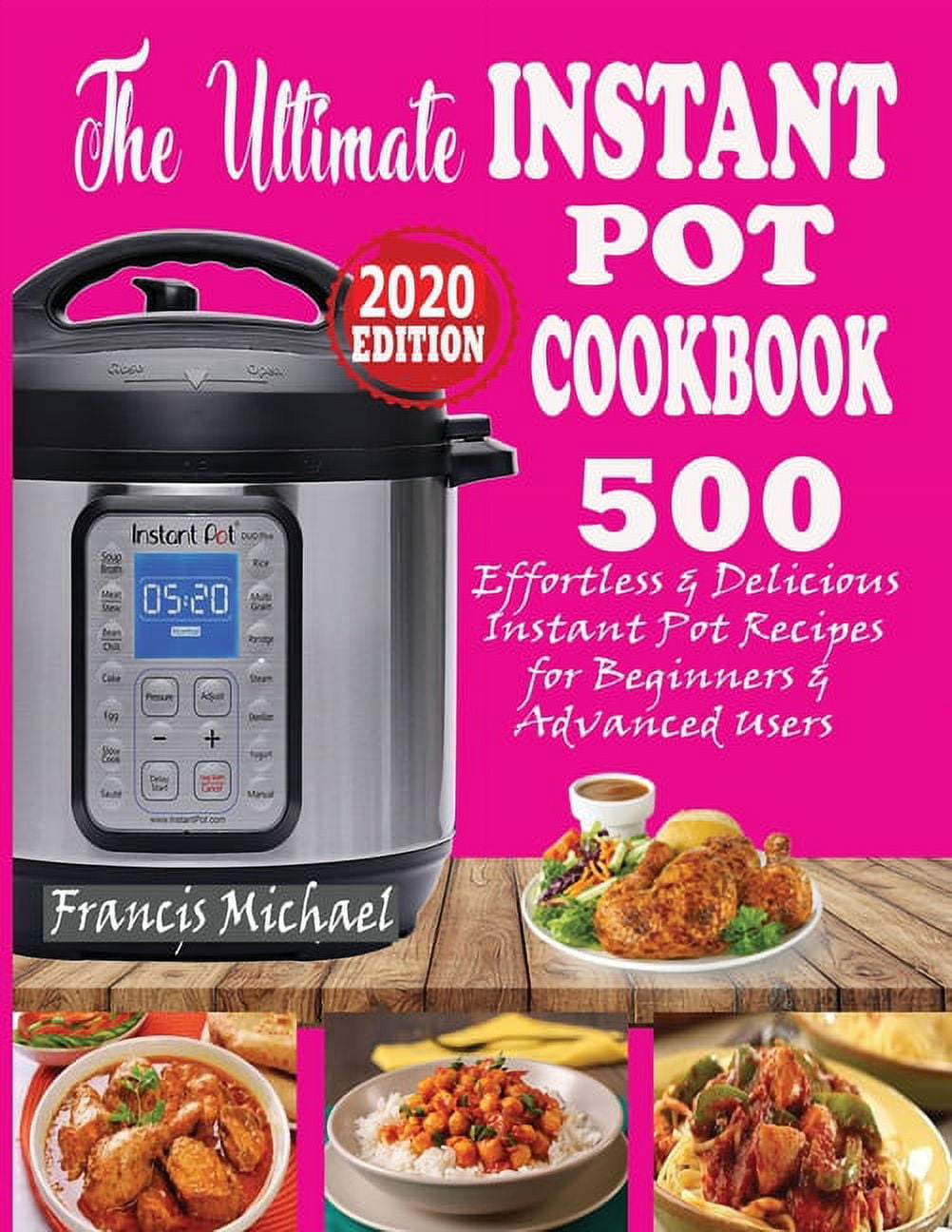 The Ultimate Instant Pot Cookbook: 500 Effortless & Delicious Instant ...