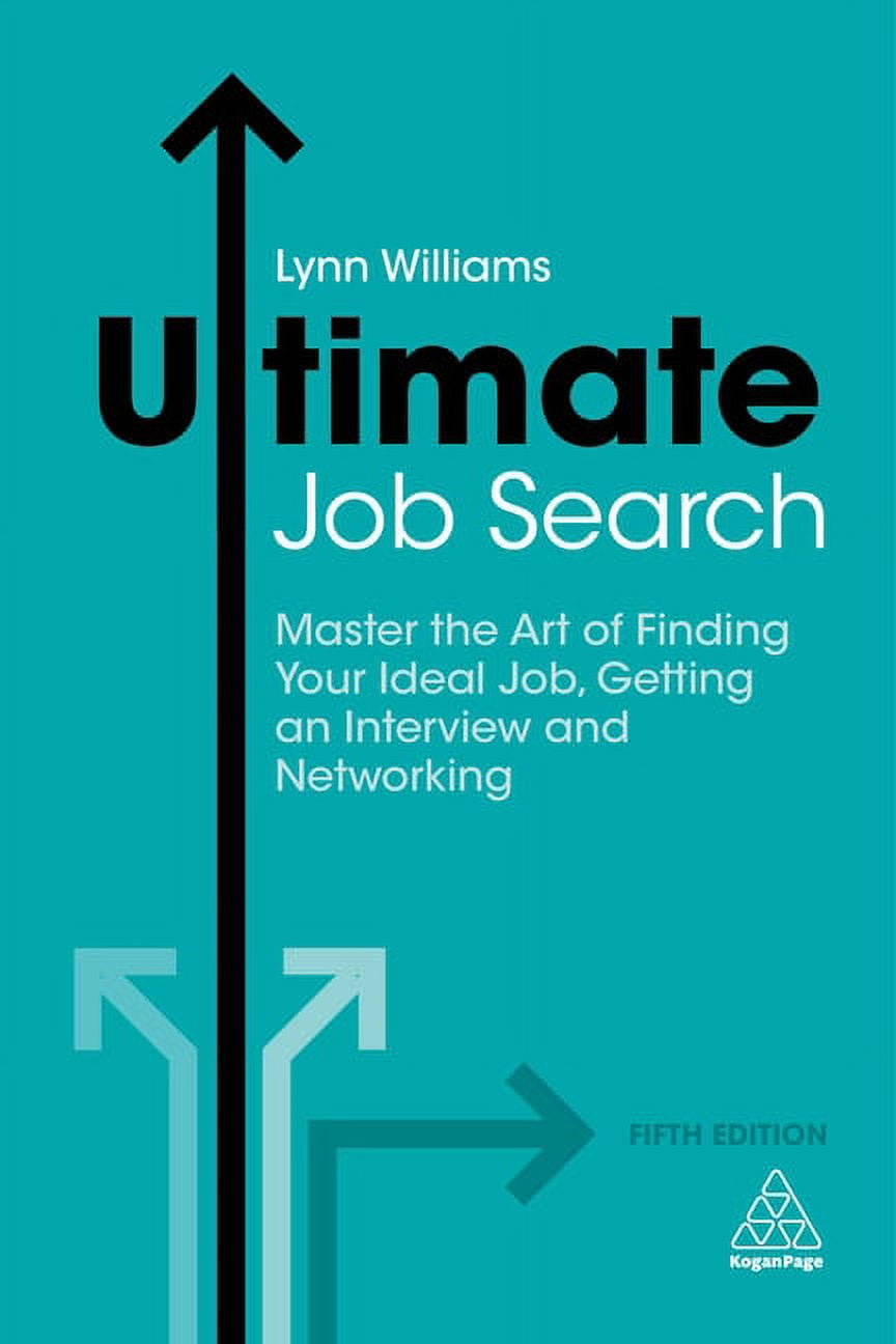 Ultimate Job Search : Master the Art of Finding Your Ideal Job, Getting ...