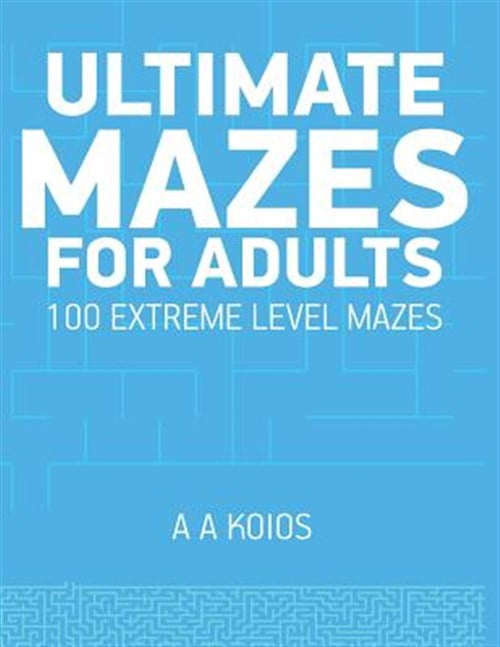 Ultimate Mazes for Adults: 100 extreme level mazes - Walmart.com