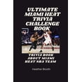 Ultimate Miami Heat Trivia Challenge Book: Trivia Book AboutMiami Heat ...