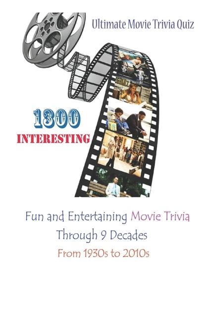 Ultimate Movie Trivia Quiz: 1300 Interesting, Fun and Entertaining ...