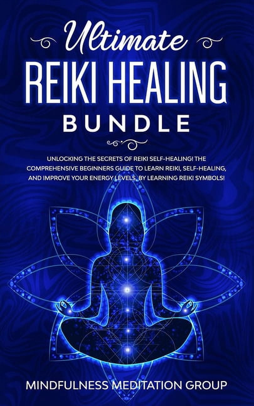 Ultimate Reiki Healing Bundle: Unlocking the Secrets of Reiki Self ...