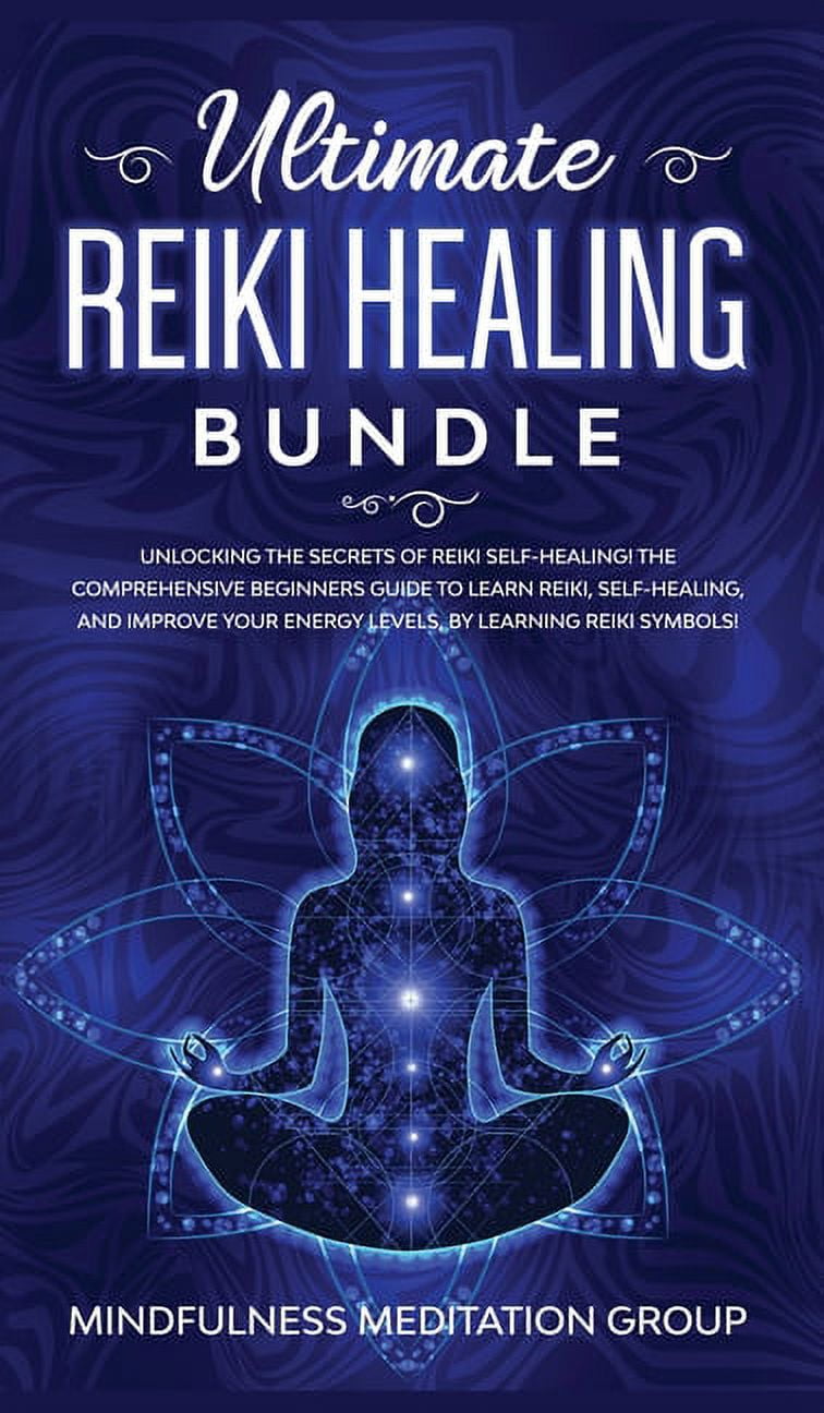 Ultimate Reiki Healing Bundle: Unlocking the Secrets of Reiki Self-Healing! The Comprehensive ...