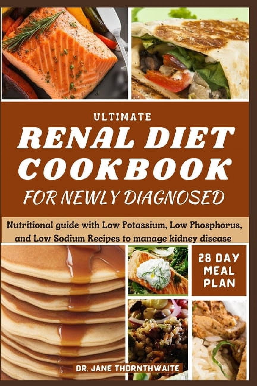 Ultimate Renal Diet Cookbook for Newly Diagnosed: 28-day meal plan ...
