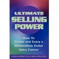 Ultimate Selling Power : How to Create and Enjoy a Multi-Million Dollar ...