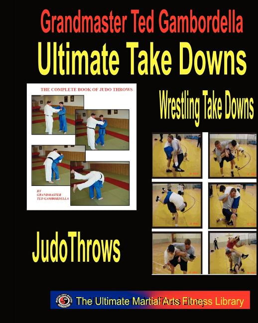 Ultimate Take Downs: Wrestling Take Downs And Judo Throws (Paperback ...