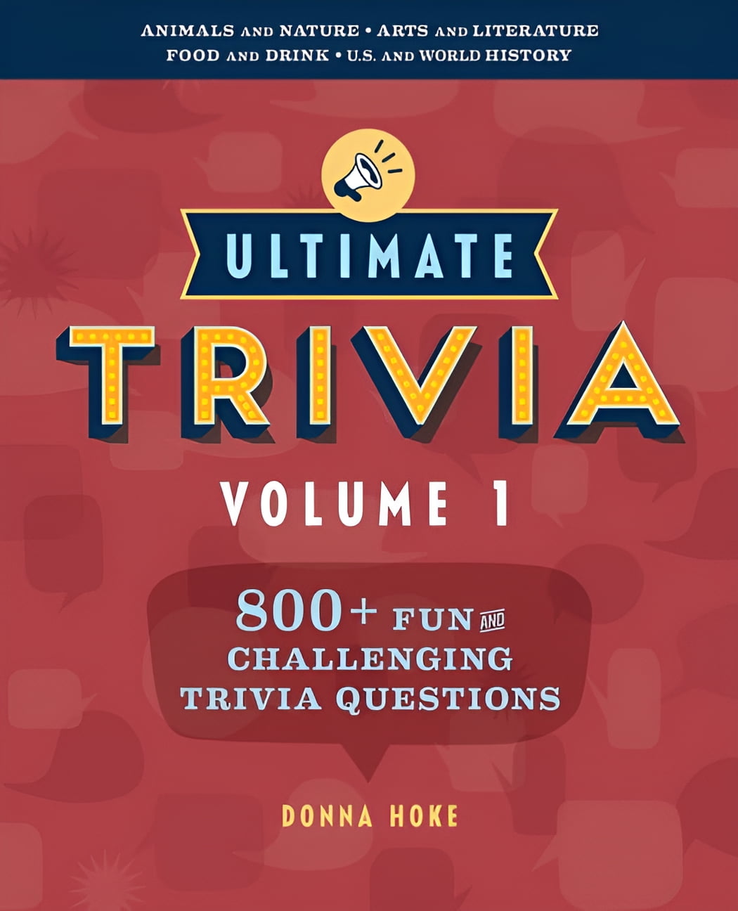Ultimate Trivia, Volume 1 : 800 + Fun and Challenging Trivia Questions ...