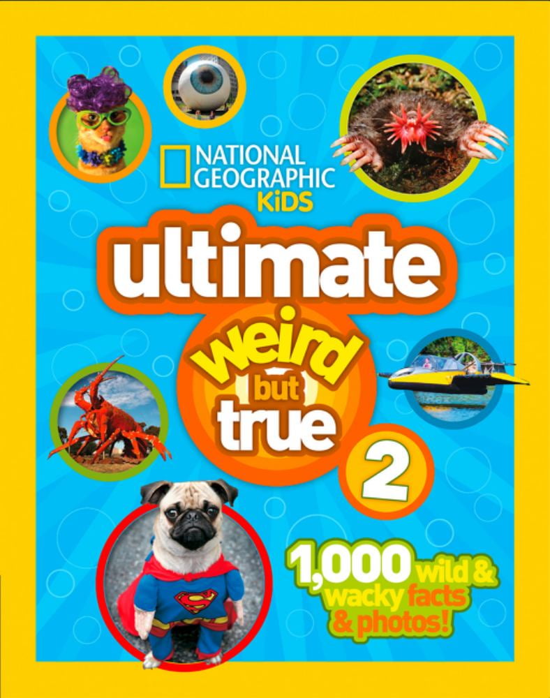 Ultimate Weird but True 2: 1,000 Wild and Wacky Facts and Photos ...