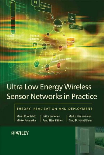 Pre-Owned Ultra-Low Energy Wireless Sensor Networks in Practice: Theory, Realization and ...