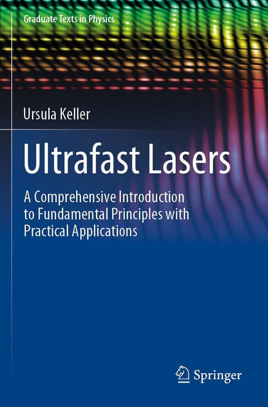 Ultrafast Lasers: A Comprehensive Introduction to Fundamental ...