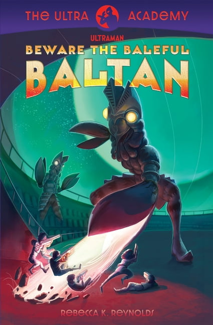 Ultraman: The Ultra Academy Beware the Baleful Baltan!: The Ultra ...