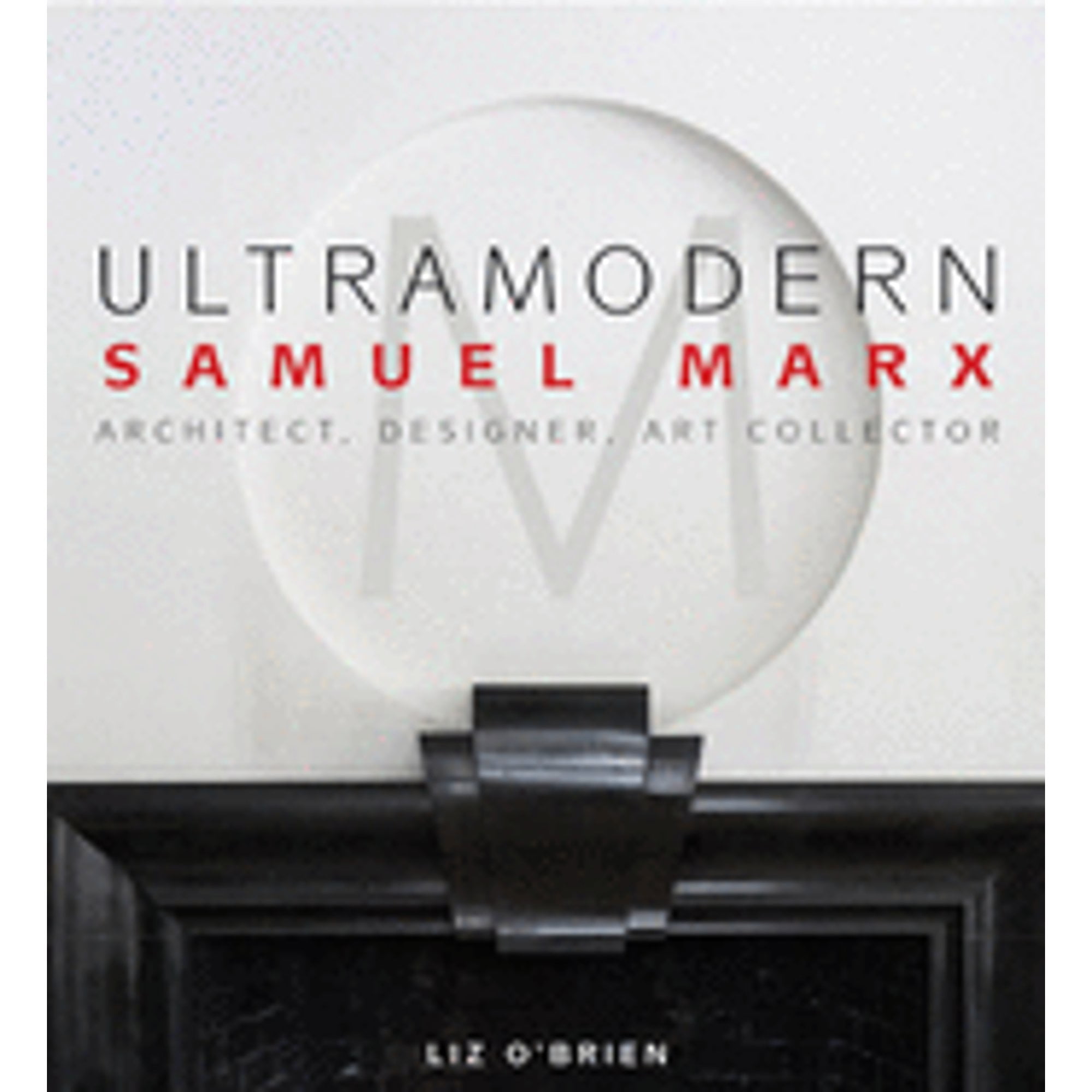 Pre-Owned Ultramodern: Samuel Marx: Architect, Designer, Art Collector (Hardcover 9780977787524 ...