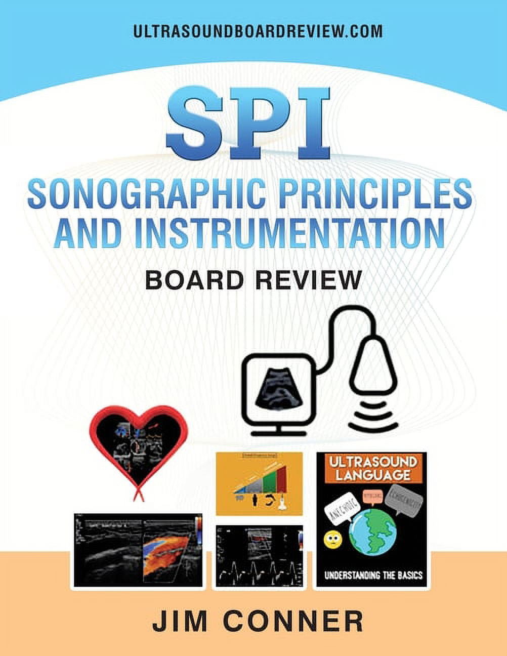 Ultrasound Physics SPI Workbook: Sonographic Principles and ...