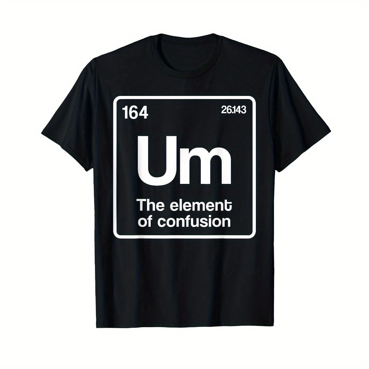 Um Element of Confusion Periodic Table Science Nerd T-Shirt - Walmart.com