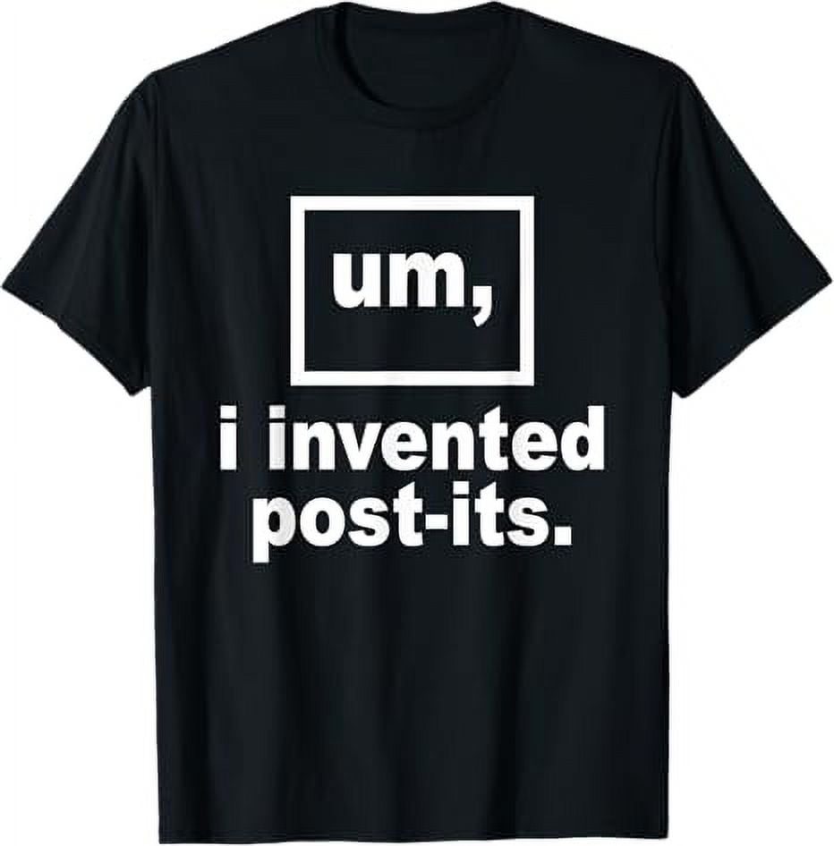 Um, I Invented Post-its T-Shirt - Walmart.com