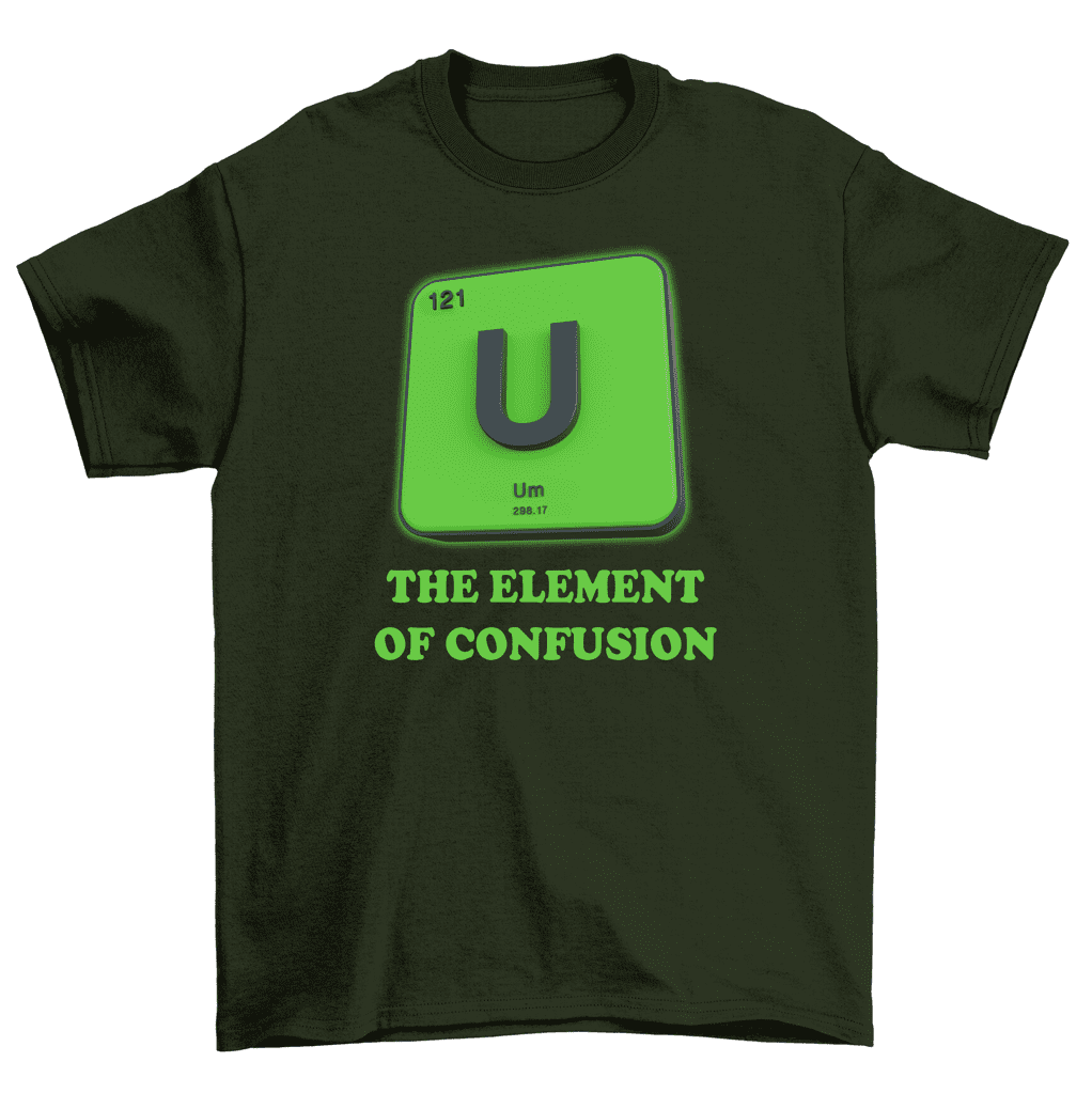 Um The Element Of Confusion Funny Periodic Table Science T-Shirt Men ...