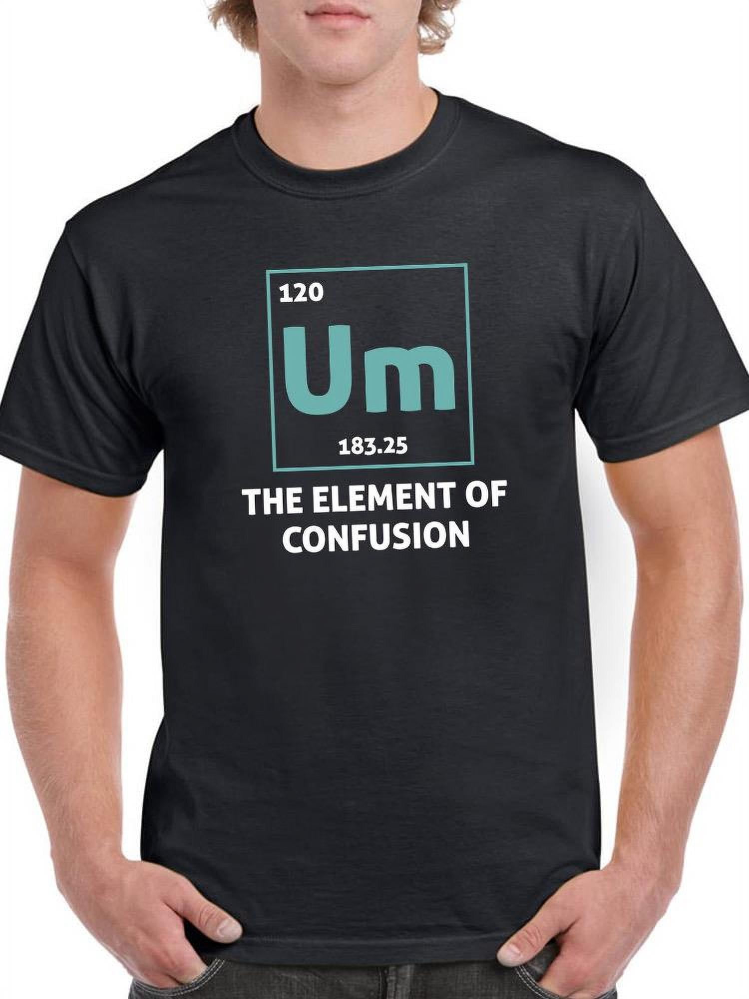 Um. The Element Of Confusion T-Shirt Men -Smartprints Designs, Male Large - Walmart.com