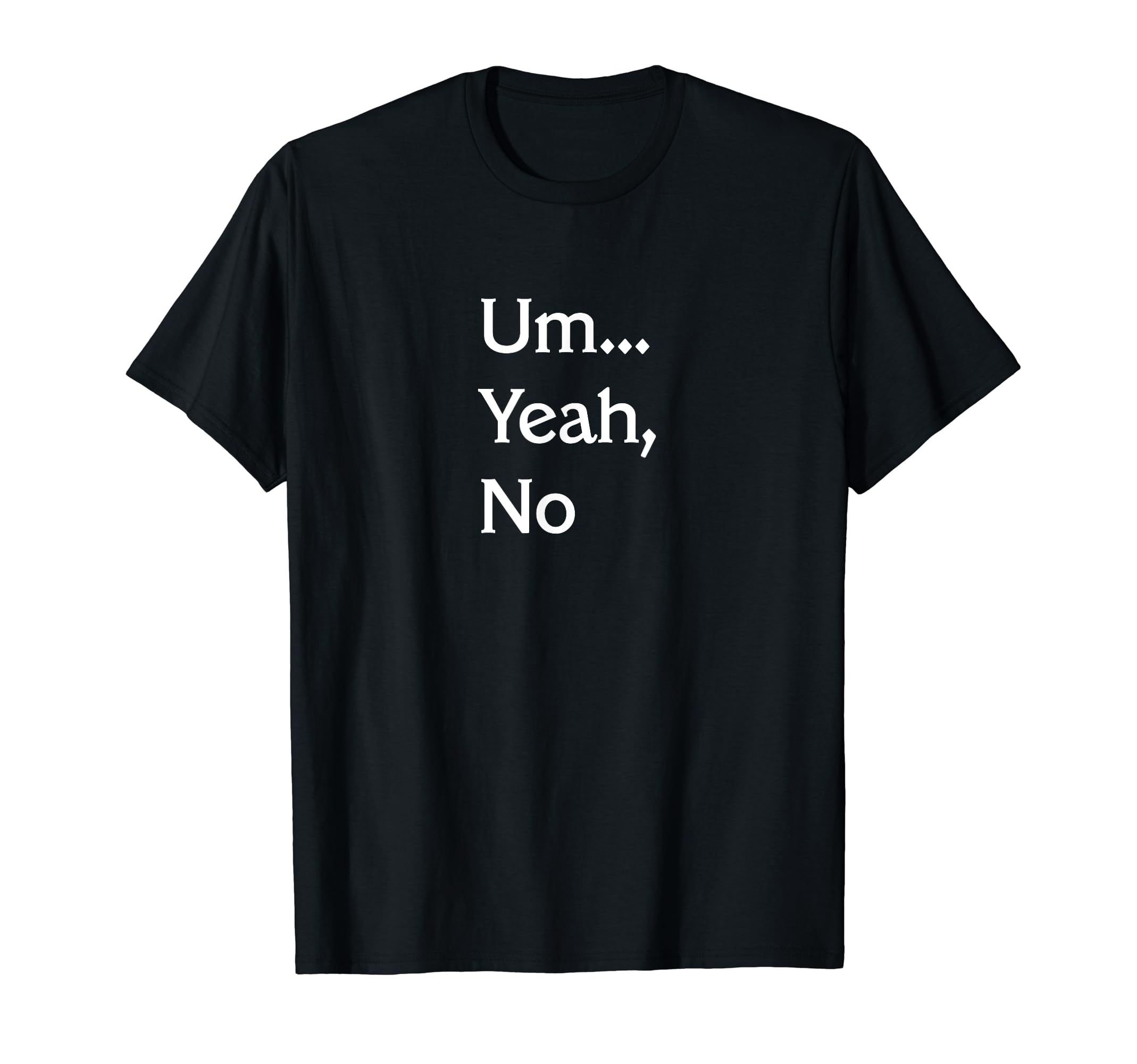 Um Yeah No Funny Saying Teen Tween T Shirt - Walmart.com