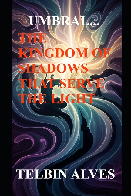 Umbral: The Kingdom of Shadows That Serve the Light, (Paperback ...