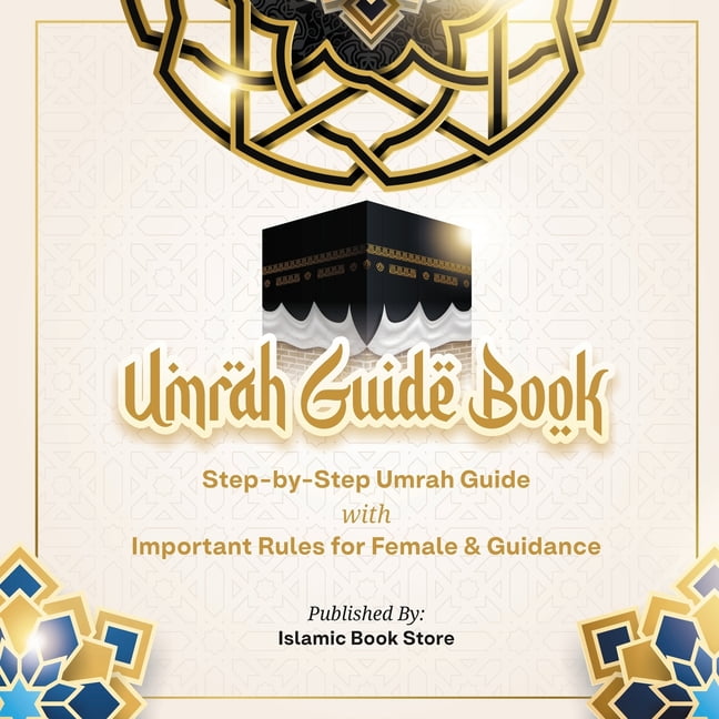 Umrah Guide Book: Step-by-Step Umrah Guide with Important Rules for ...