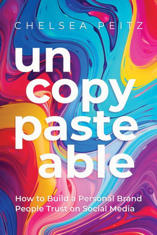 Un-Copy-Paste-Able: How to Build a Personal Brand People Trust on ...