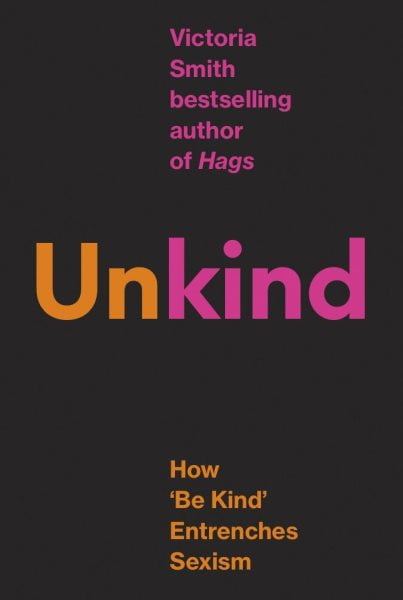Pre-Owned (Un)Kind: How 'be Kind' Entrenches Sexism, (Hardcover ...