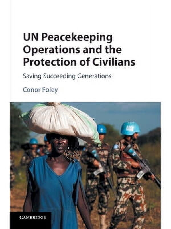 Un Peacekeeping Operations and the Protection of Civilians : Saving ...