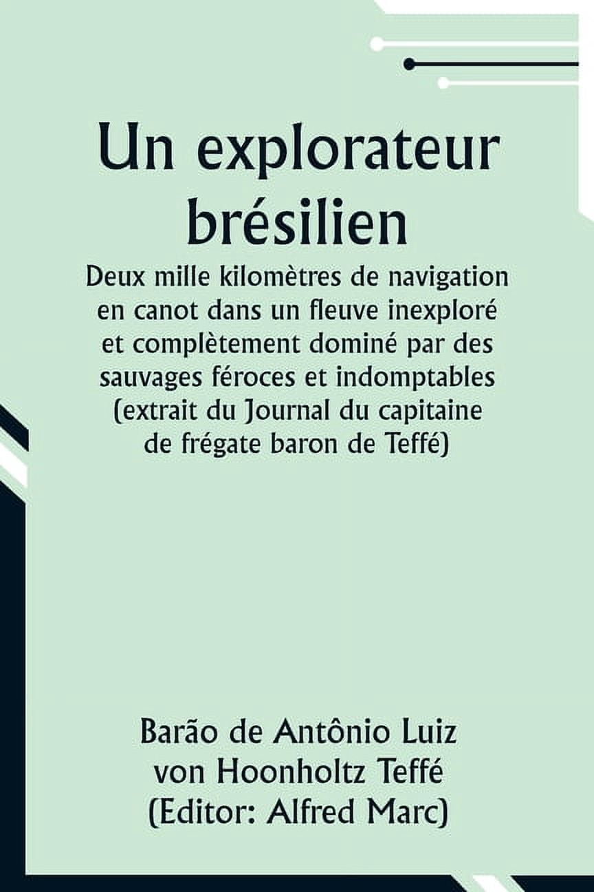 Un explorateur brésilien; Deux mille kilomètres de navigation en canot ...