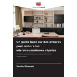Un guide basÃ© sur des preuves pour rÃ©duire les microtraumatismes rÃ©pÃ©tÃ©s, (Paperback ...