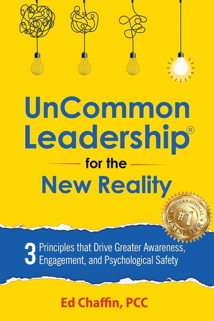 UnCommon Leadership(R) for the New Reality: 3 Principles That Drive ...