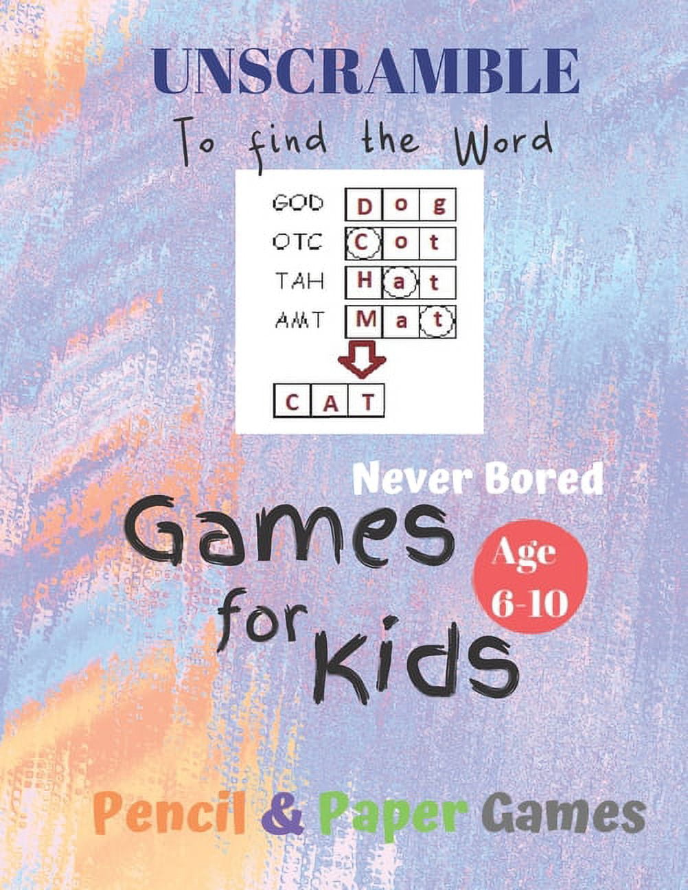 UnScramble To Find the word Games for Kids: Age 6-10: NEVER BORED=Paper ...