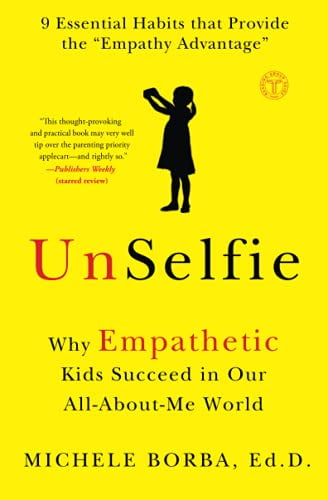 Pre-Owned Unselfie: Why Empathetic Kids Succeed in Our All-About-Me ...