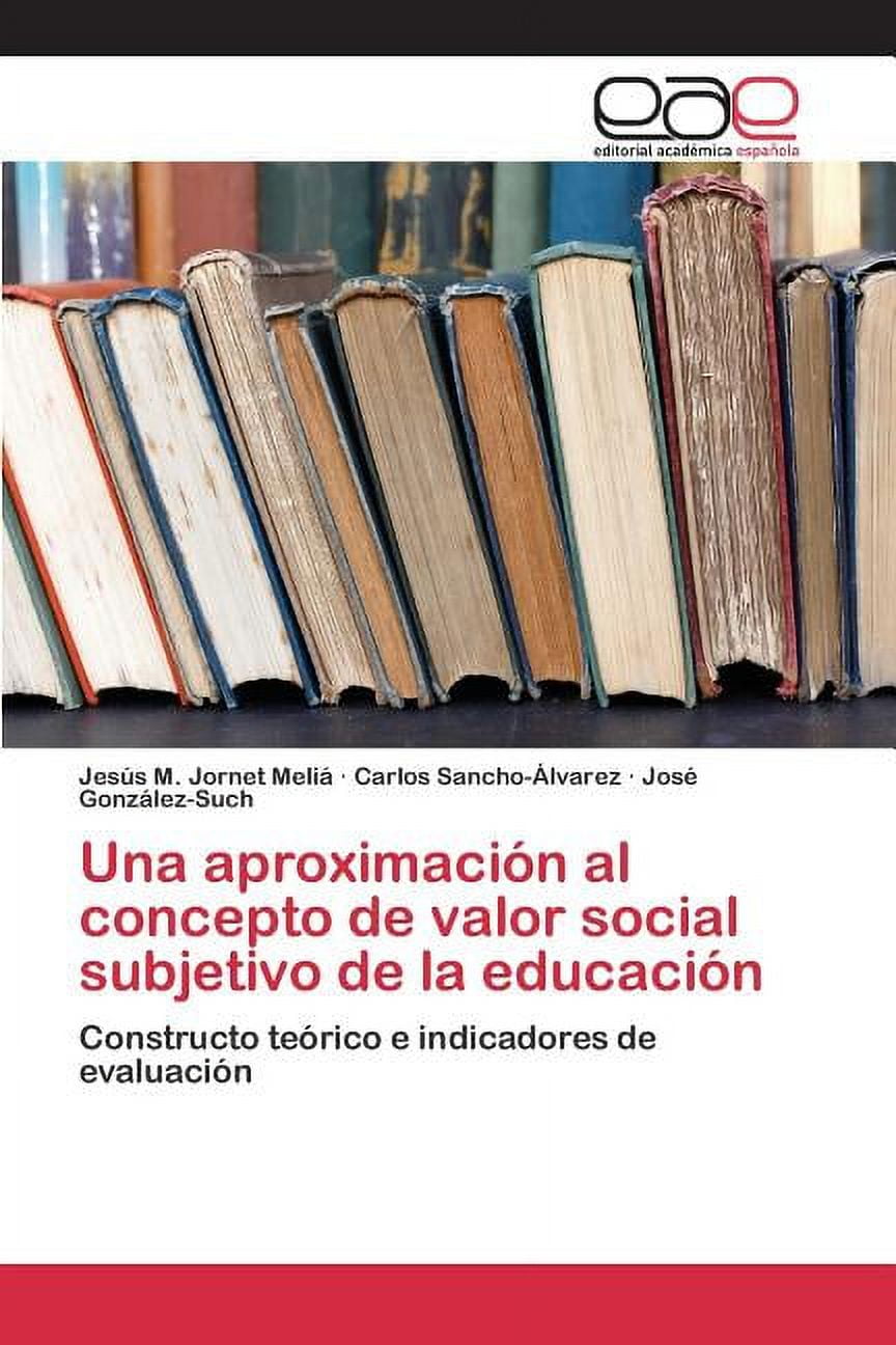 Una aproximación al concepto de valor social subjetivo de la educación (Paperback) - Walmart.com