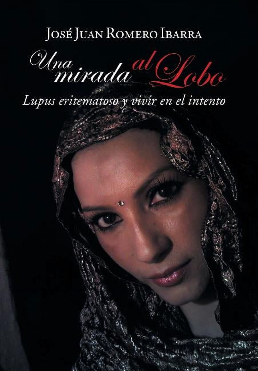 Una mirada al lobo : Lupus eritematoso y vivir en el intento (Hardcover ...