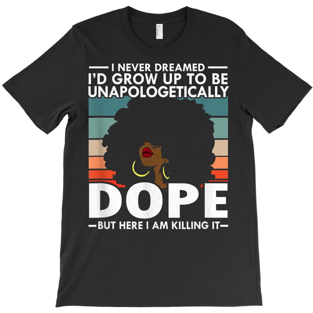 Unapologetically Dope Black Women Female Empowerment Themed Themed ...