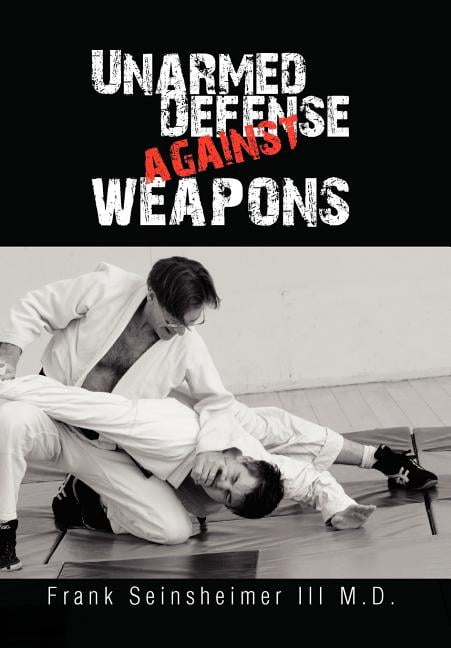 Unarmed Defense Against Weapons (Hardcover) - Walmart.com
