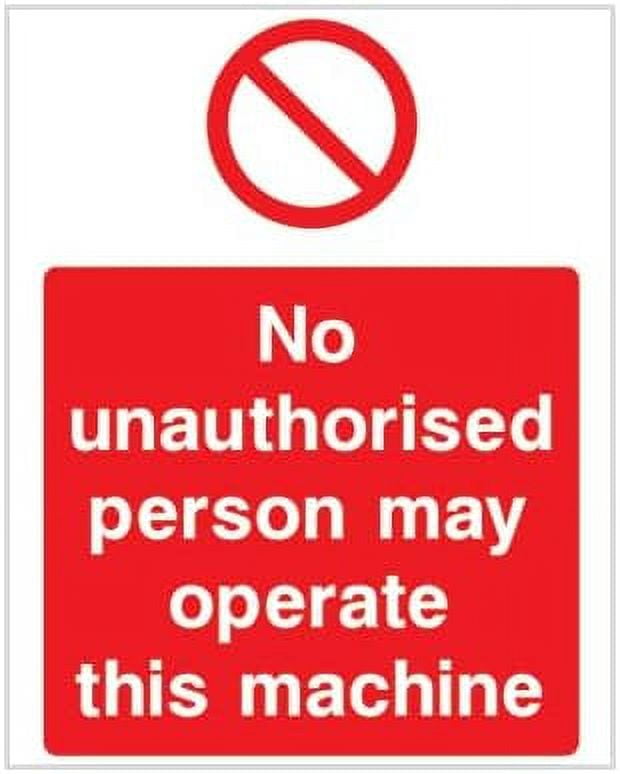 No Unauthorised Person May Operate This Machine Sign Safety & Warning ...