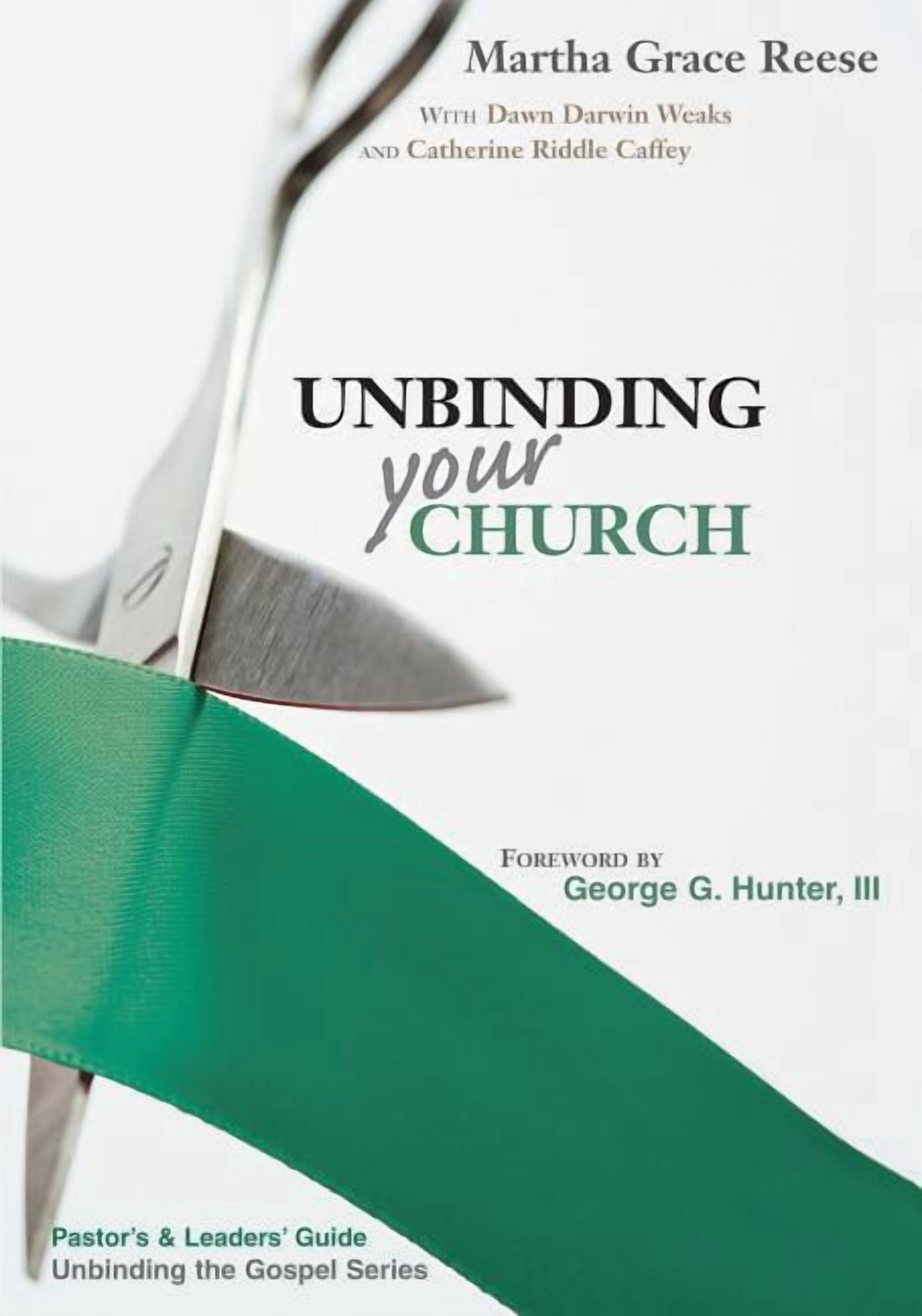 Unbinding the Gospel Unbinding Your Church: Pastor's Guide (Green ...