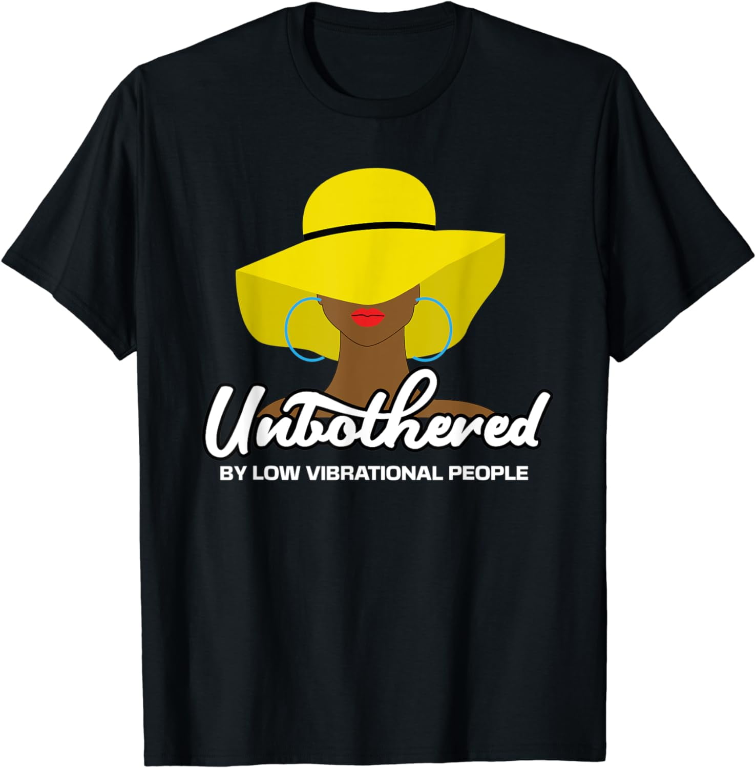 Unbothered By Low Vibrational People Black Woman Quote T-Shirt ...