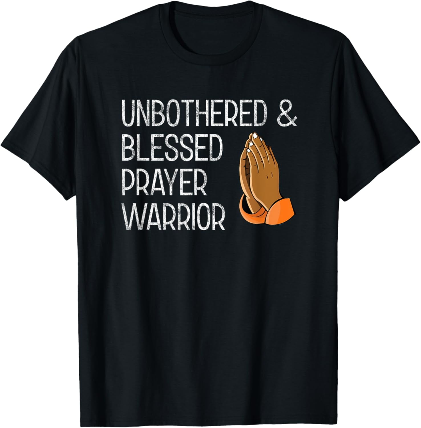 Unbothered and Blessed Prayer Warrior Praying Hands T-Shirt - Walmart.com