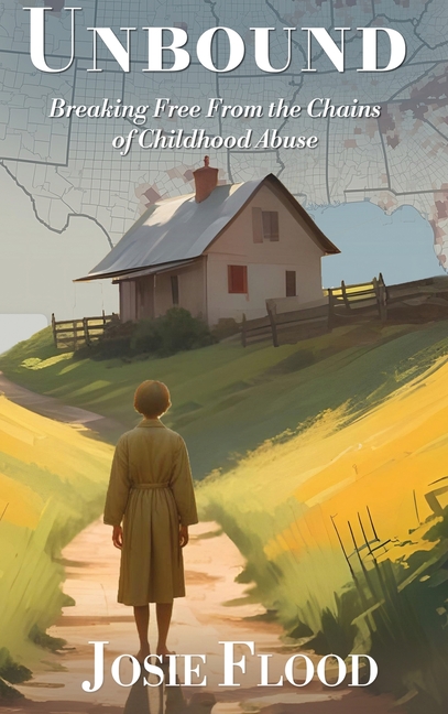 Unbound: Breaking Free From the Chains of Childhood Abuse, (Hardcover ...