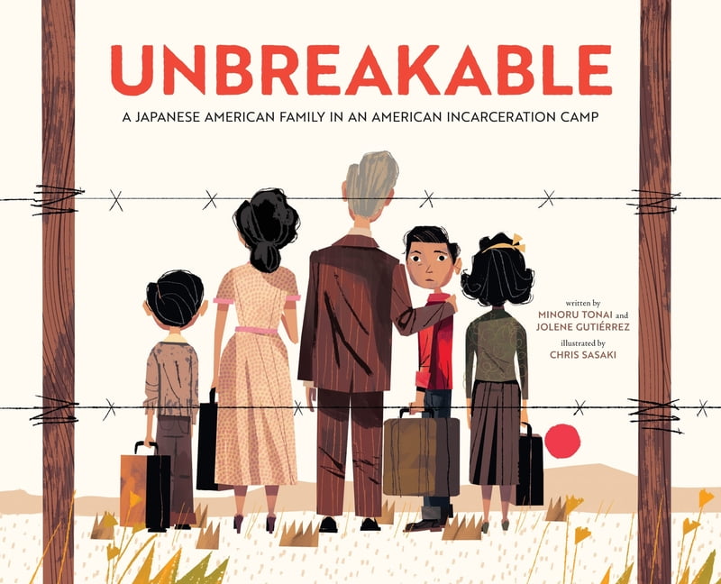 Unbreakable: A Japanese American Family in an American Incarceration ...