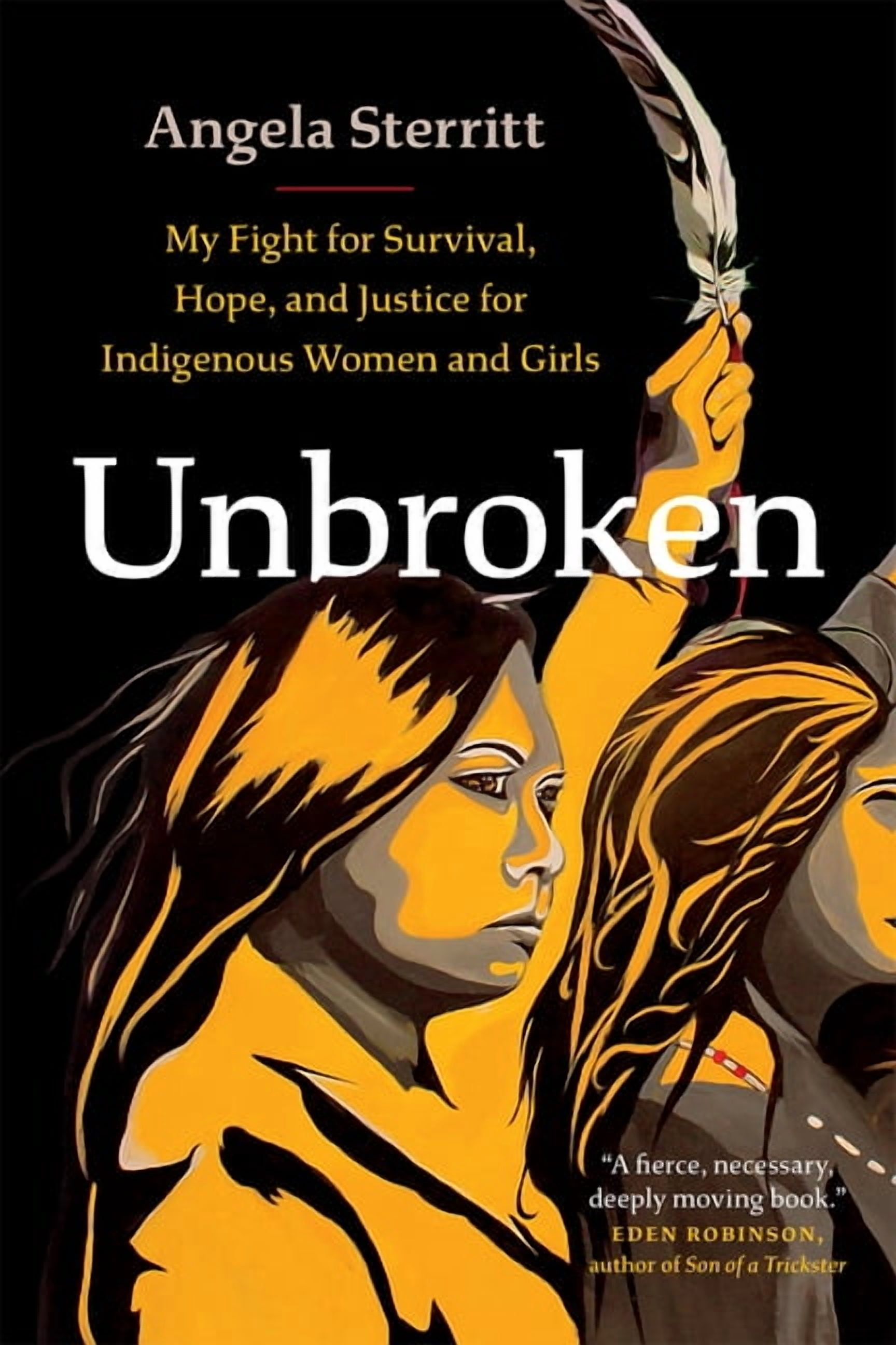 Unbroken: My Fight for Survival, Hope, and Justice for Indigenous Women ...