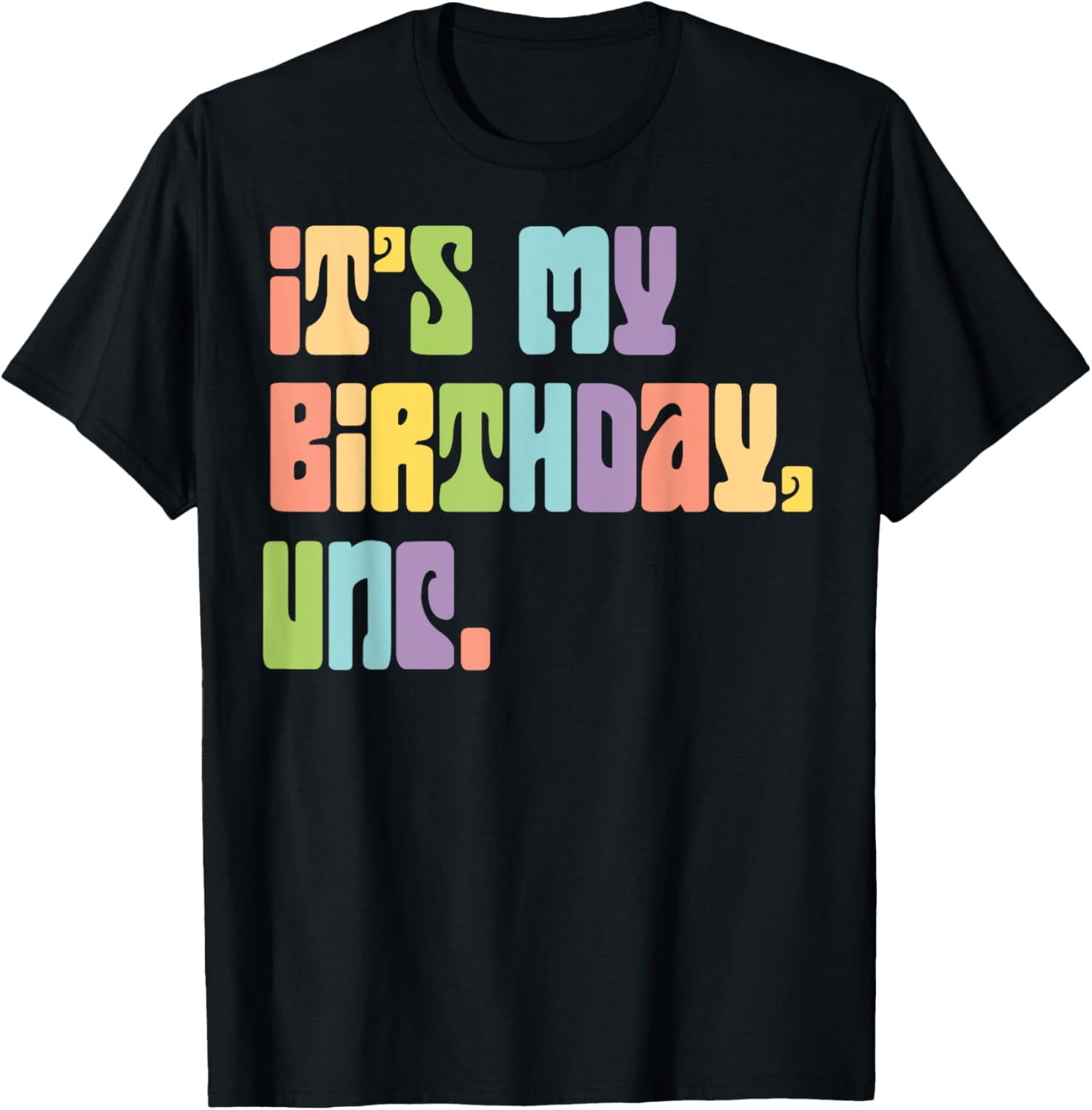 Unc It's My Birthday Gen Z Slang Funny T-Shirt - Walmart.com