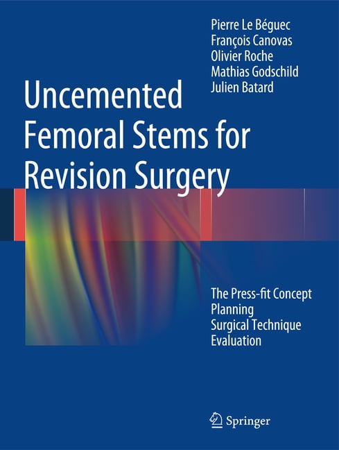 Uncemented Femoral Stems for Revision Surgery: The Press-Fit Concept ...