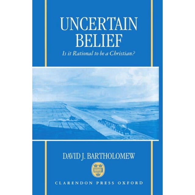 Uncertain Belief: Is It Rational to Be a Christian?, (Hardcover ...