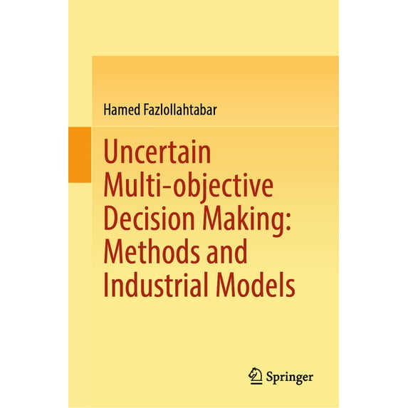 Uncertain Multi-Objective Decision Making: Methods and Industrial ...