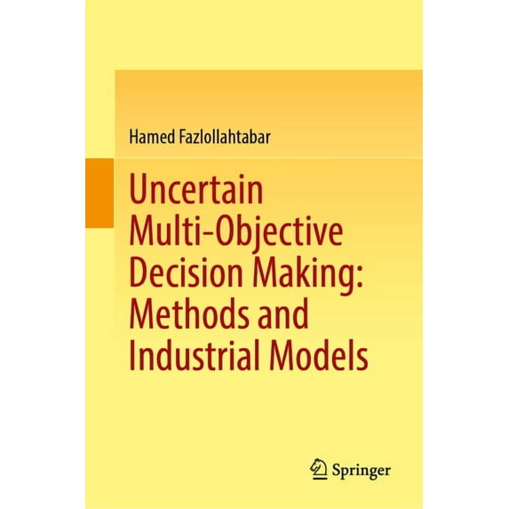 Uncertain Multi-Objective Decision Making: Methods and Industrial ...