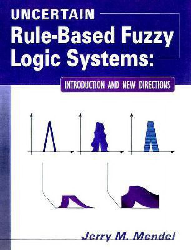 Pre-Owned Uncertain Rule-Based Fuzzy Logic Systems : Introduction and ... Pre-Owned Uncertain Rule-Based Fuzzy Logic Systems : Introduction and ...