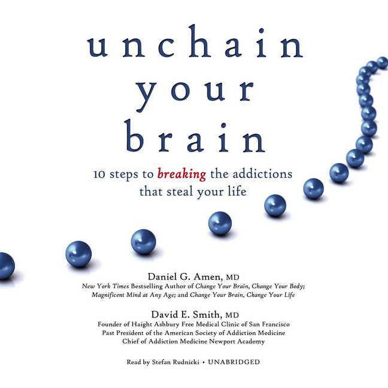 Unchain Your Brain: 10 Steps to Breaking the Addictions That Steal Your ...